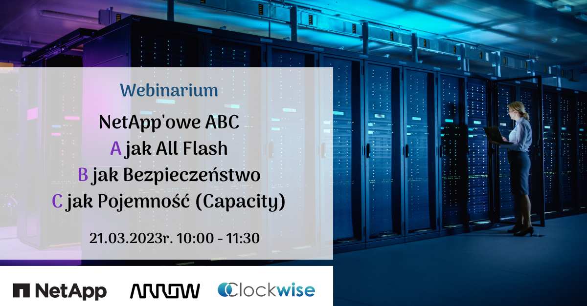 NetApp’owe ABC – A jak All Flash, B jak Bezpieczeństwo, C jak pojemność (Capacity) - Clockwise